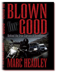 Blown for Good – Behind the Iron Curtain of Scientology – Marc Headley ...